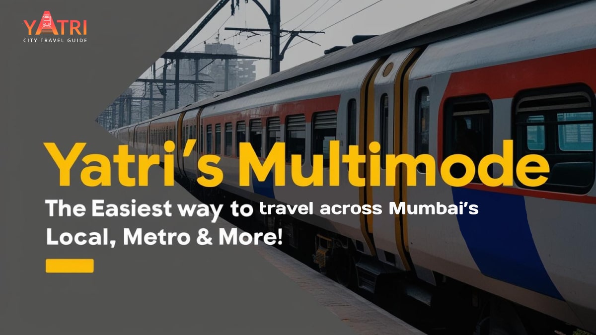 Yatri’s Multimode: The Easiest Way to Travel Across Mumbai’s Local ...